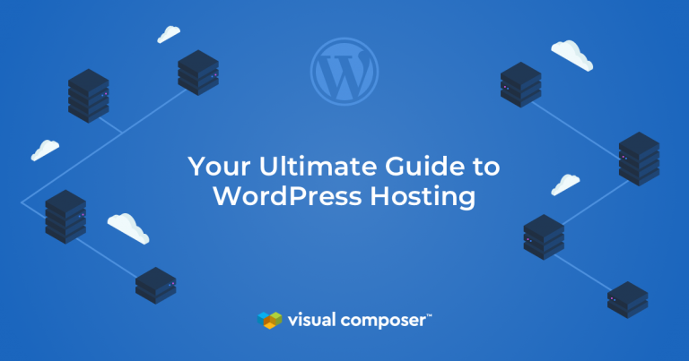 Your Ultimate Guide to WordPress Hosting (All You Should Know) - Visual Composer Website Builder